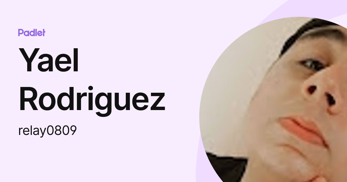 Yael Rodriguez (relay0809) profile | Padlet