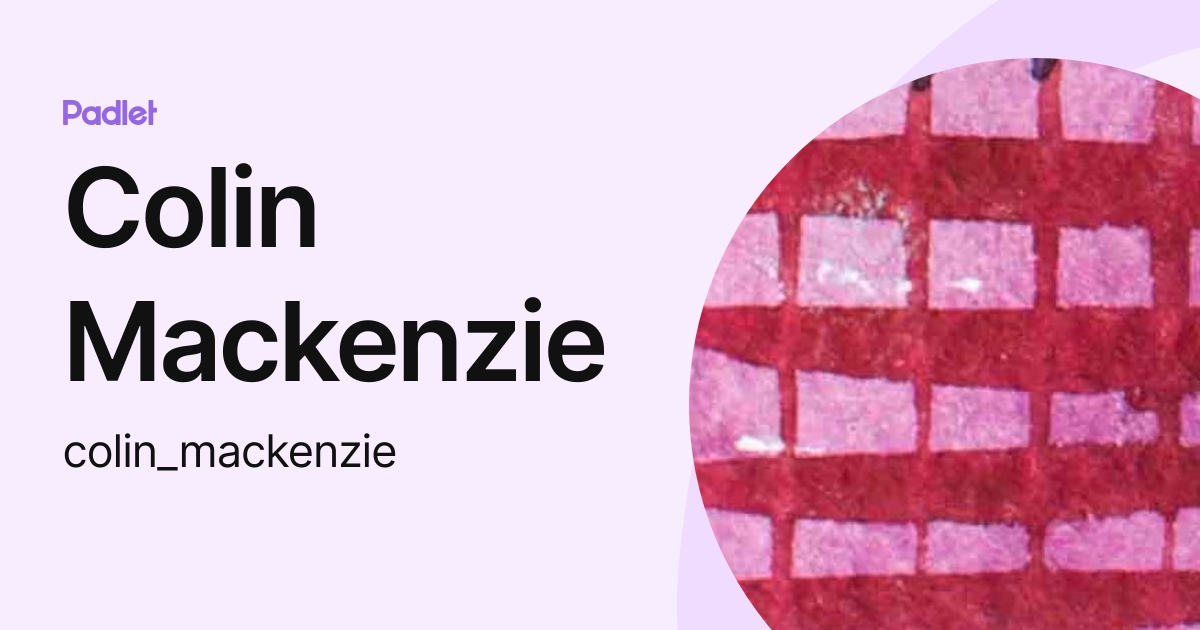 Colin Mackenzie (colin_mackenzie) profile | Padlet