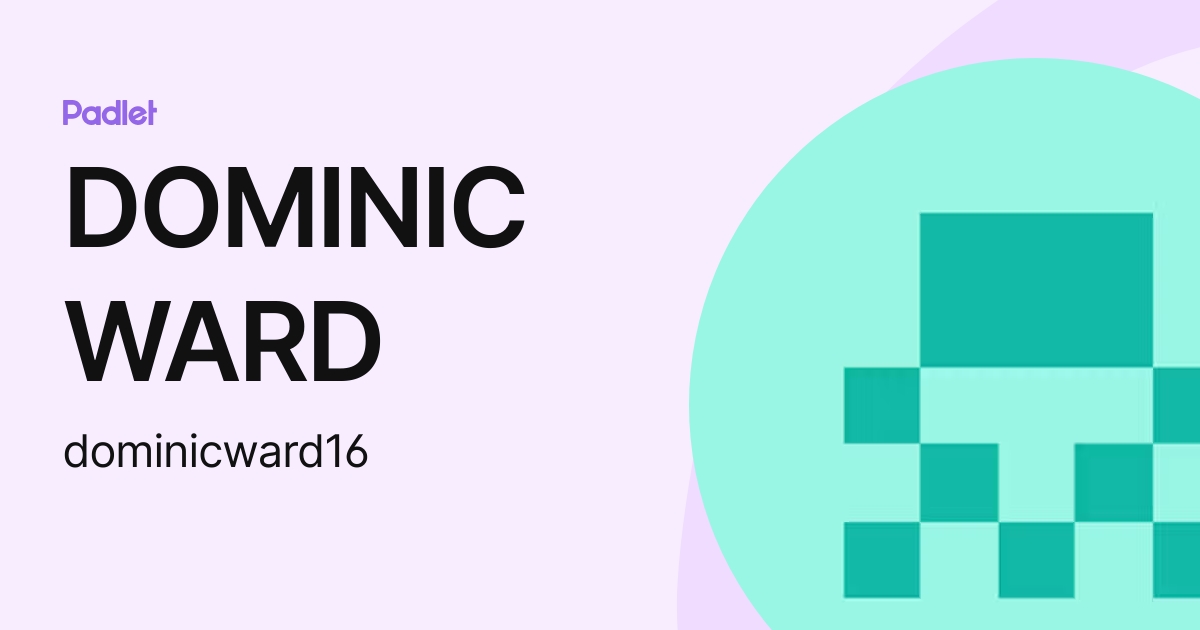 DOMINIC WARD (dominicward16) profile | Padlet