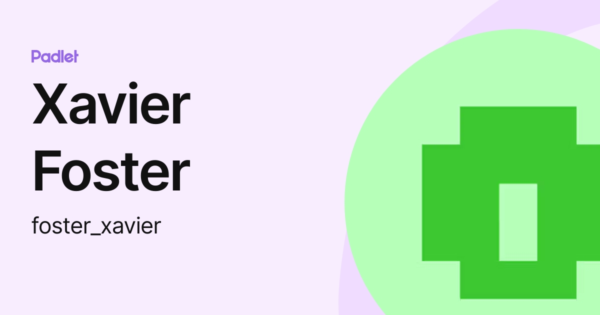 Xavier Foster (foster_xavier) profile | Padlet