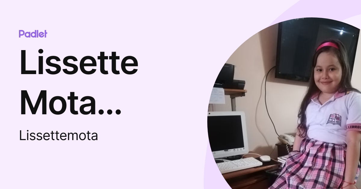 Lissette Mota Sánchez (Lissettemota) profile | Padlet