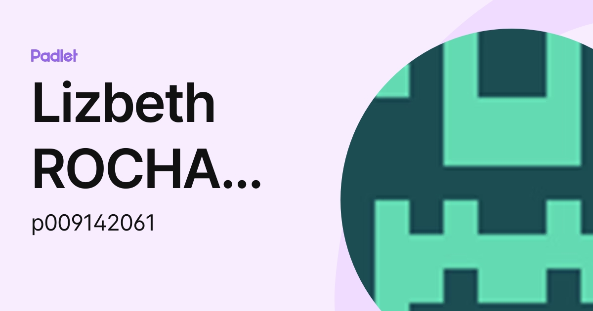 Lizbeth ROCHA GOMEZ (p009142061) profile | Padlet