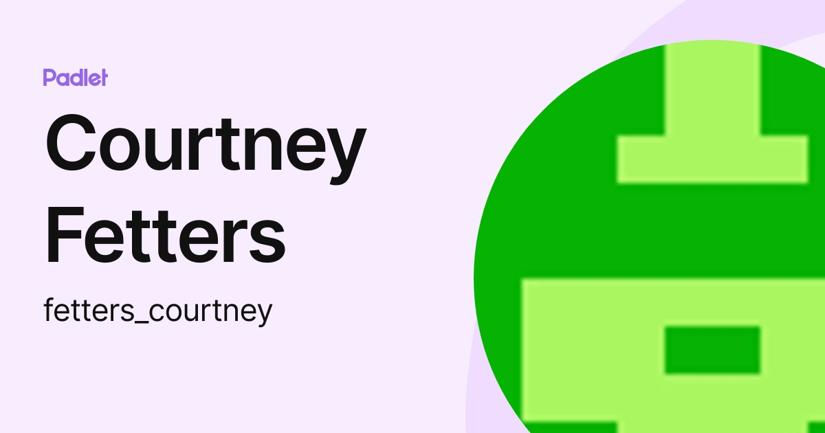 Courtney Fetters (fetters_courtney) profile | Padlet