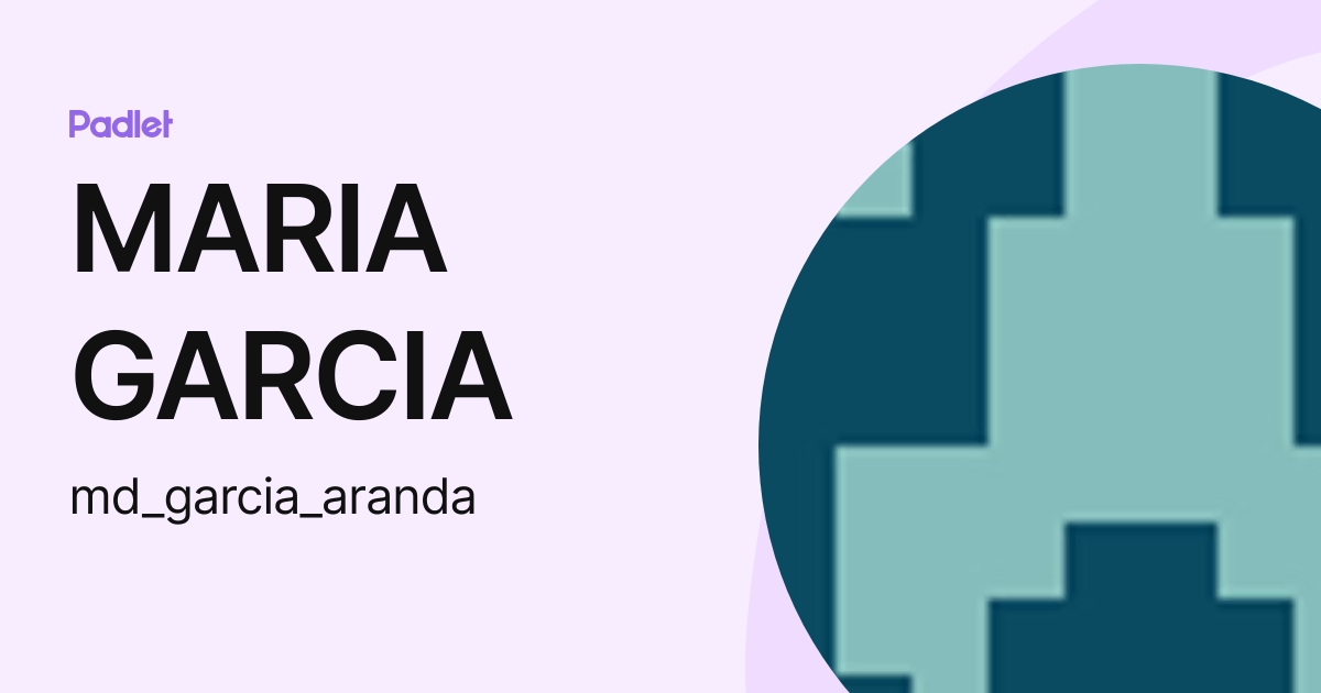 MARIA GARCIA (md_garcia_aranda) profile | Padlet