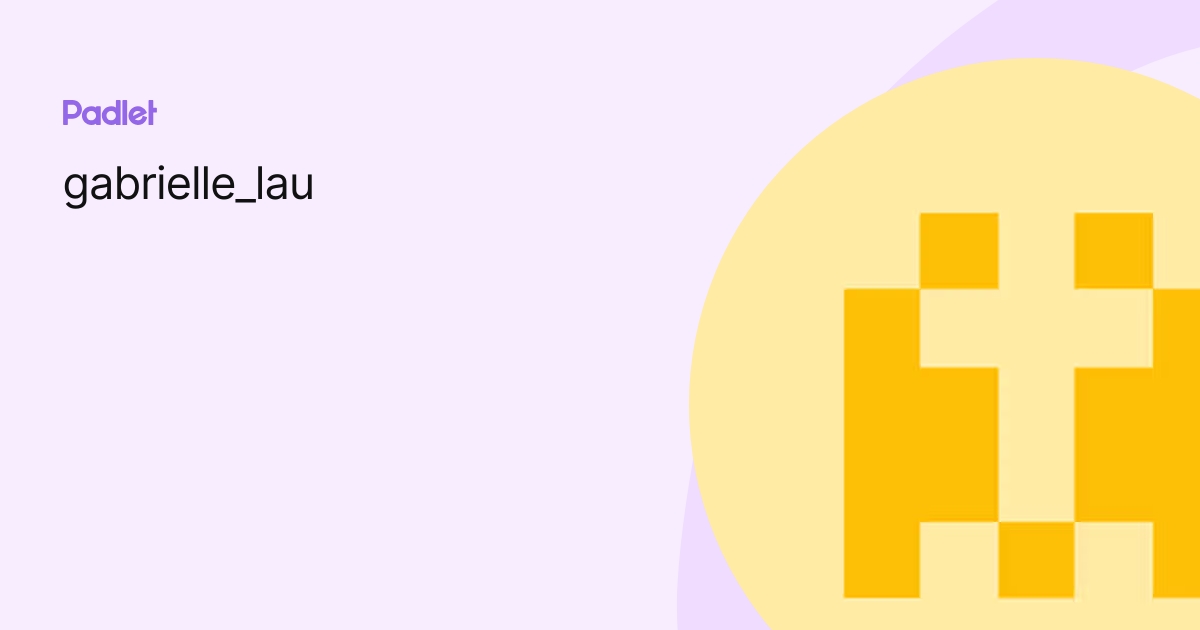 gabrielle_lau profile | Padlet