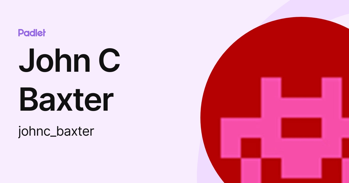 John C Baxter (johnc_baxter) profile | Padlet