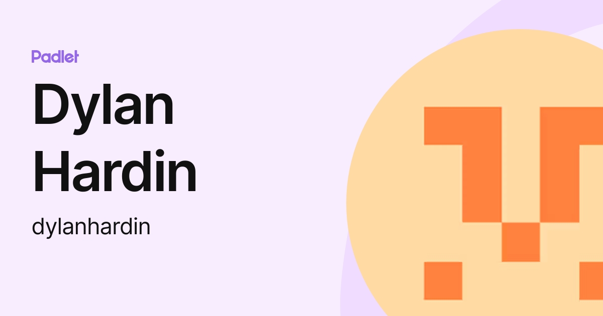 Dylan Hardin (dylanhardin) profile | Padlet