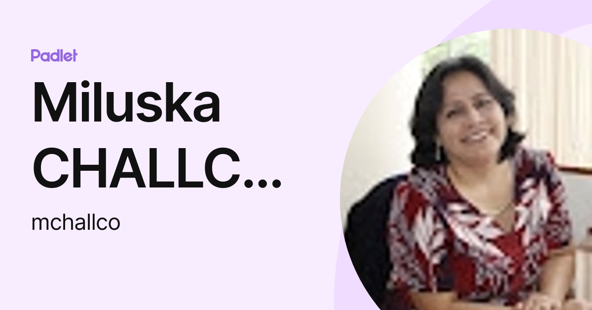 Miluska CHALLCO LENES (mchallco) profile | Padlet