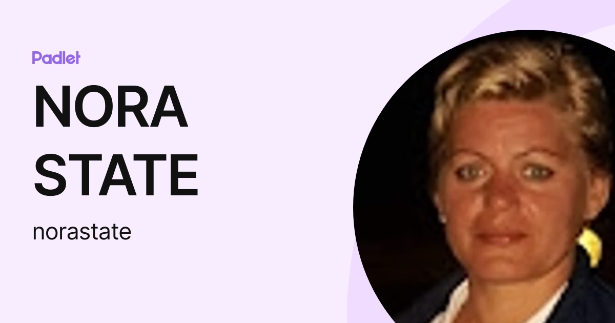 NORA STATE (norastate) profile | Padlet