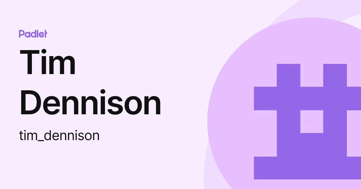 Tim Dennison (tim_dennison) profile | Padlet