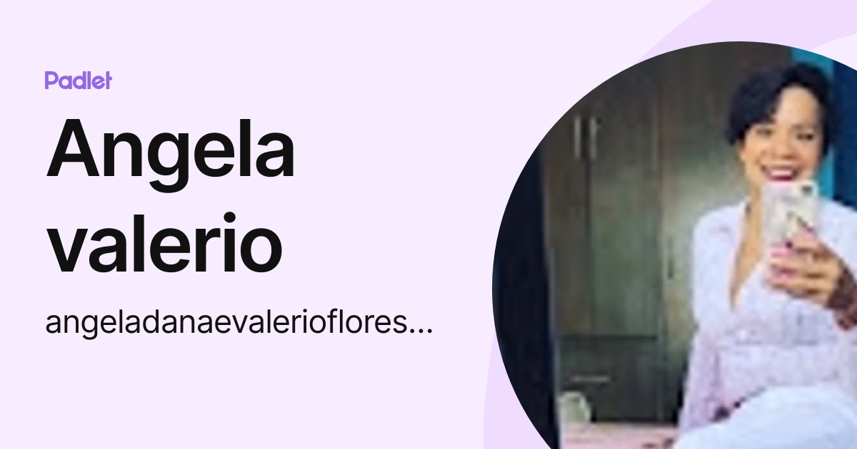 Angela valerio (angeladanaevalerioflores84437) profile | Padlet