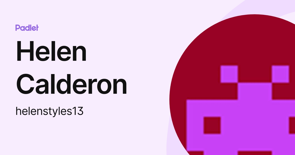 Helen Calderon (helenstyles13) profile | Padlet