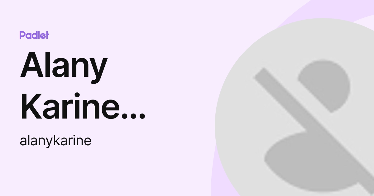 Alany Karine Peixoto Rego (alanykarine) profile | Padlet