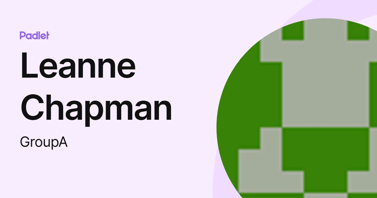 Leanne Chapman (GroupA) profile | Padlet