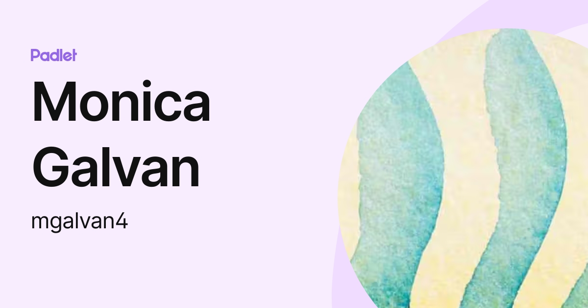 Monica Galvan (mgalvan4) profile | Padlet