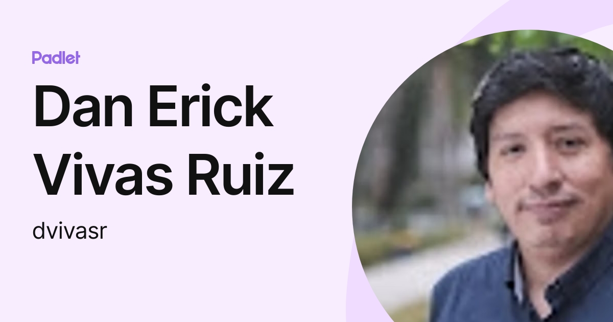 Dan Erick Vivas Ruiz (dvivasr) profile | Padlet