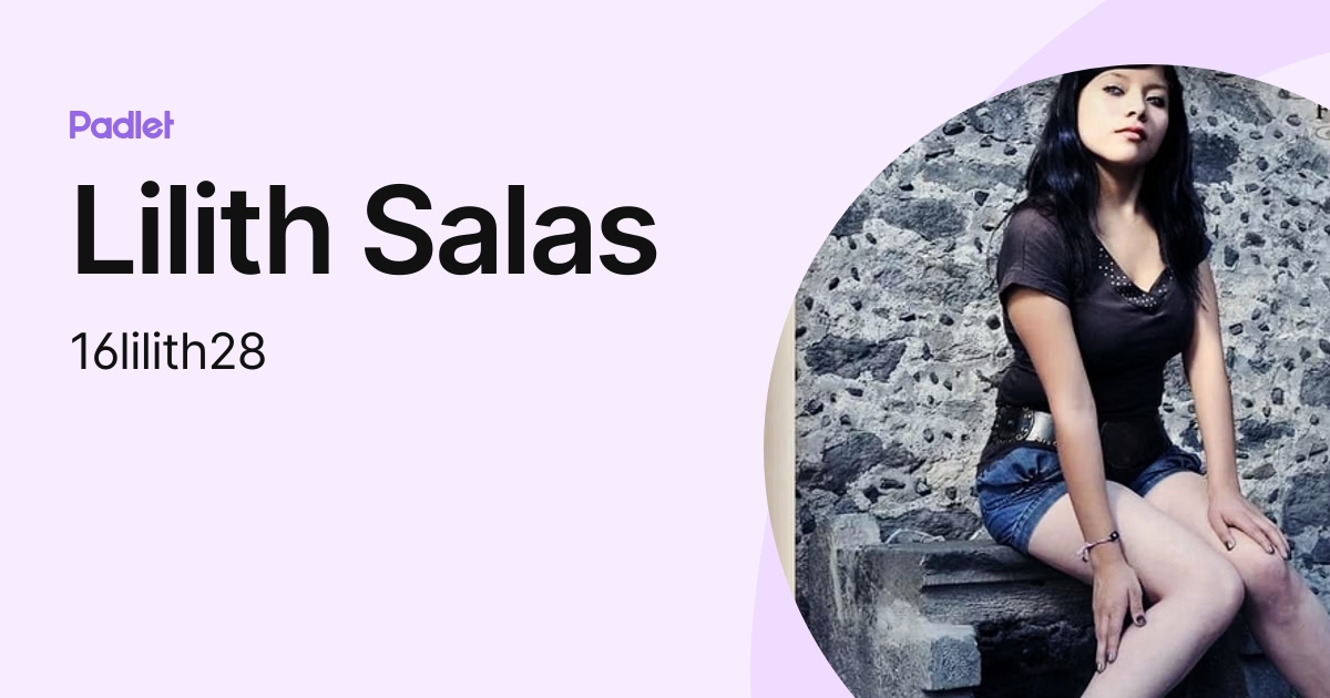 Lilith Salas (16lilith28) profile | Padlet