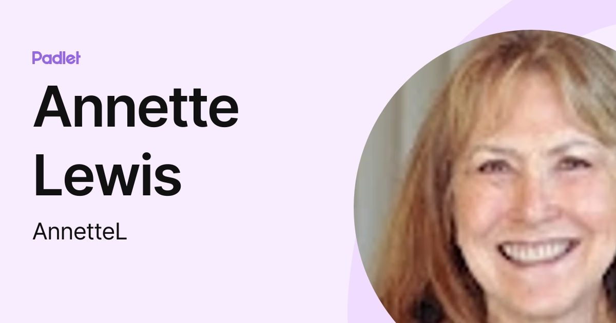 Annette Lewis (AnnetteL) profile | Padlet
