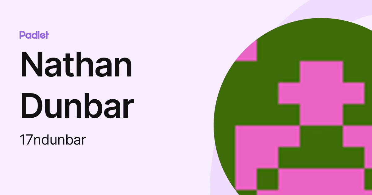 Nathan Dunbar (17ndunbar) profile | Padlet