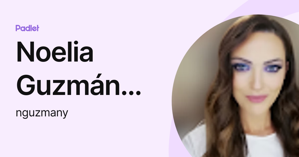 Noelia Guzmán Yera (nguzmany) profile | Padlet