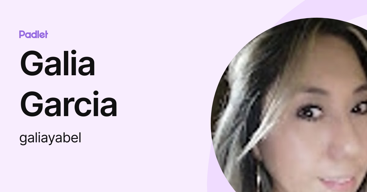 Galia Garcia (galiayabel) profile | Padlet
