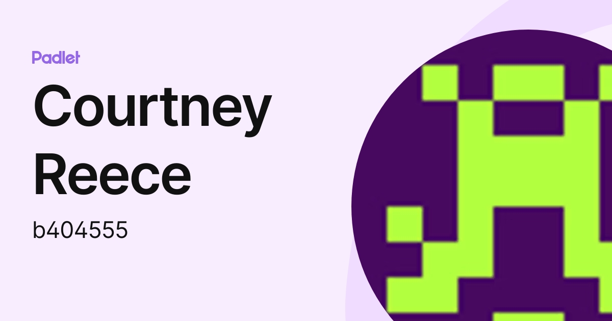 Courtney Reece (b404555) profile | Padlet