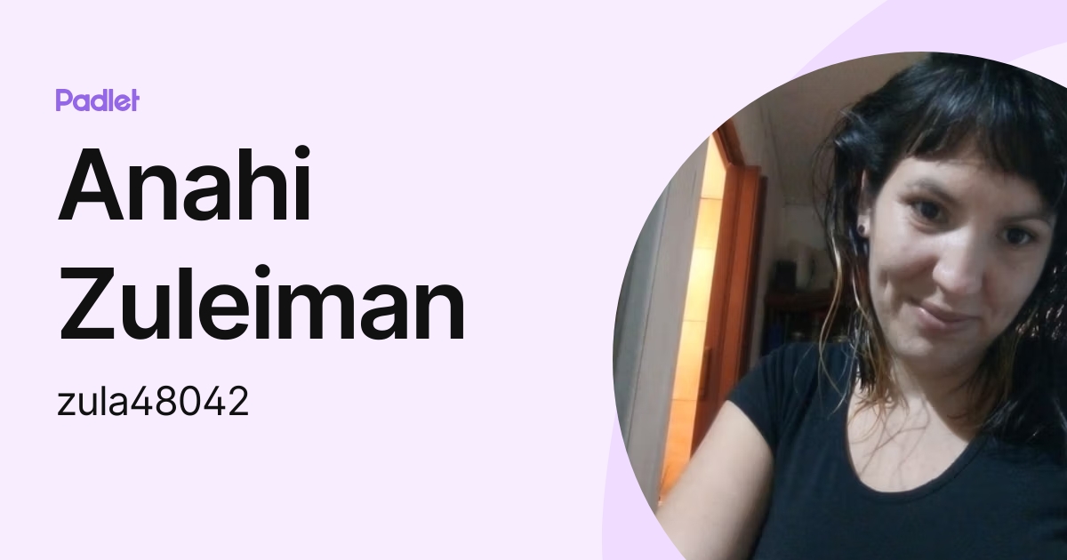 Anahi Zuleiman (zula48042) profile | Padlet