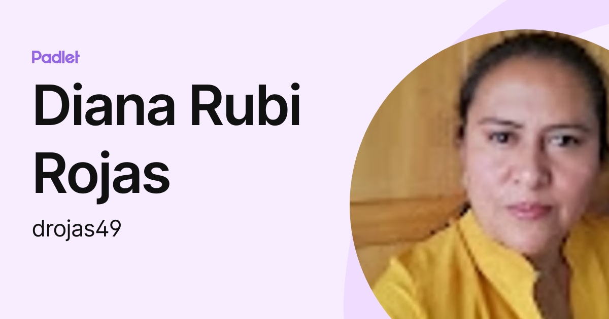 Diana Rubi Rojas (drojas49) profile | Padlet