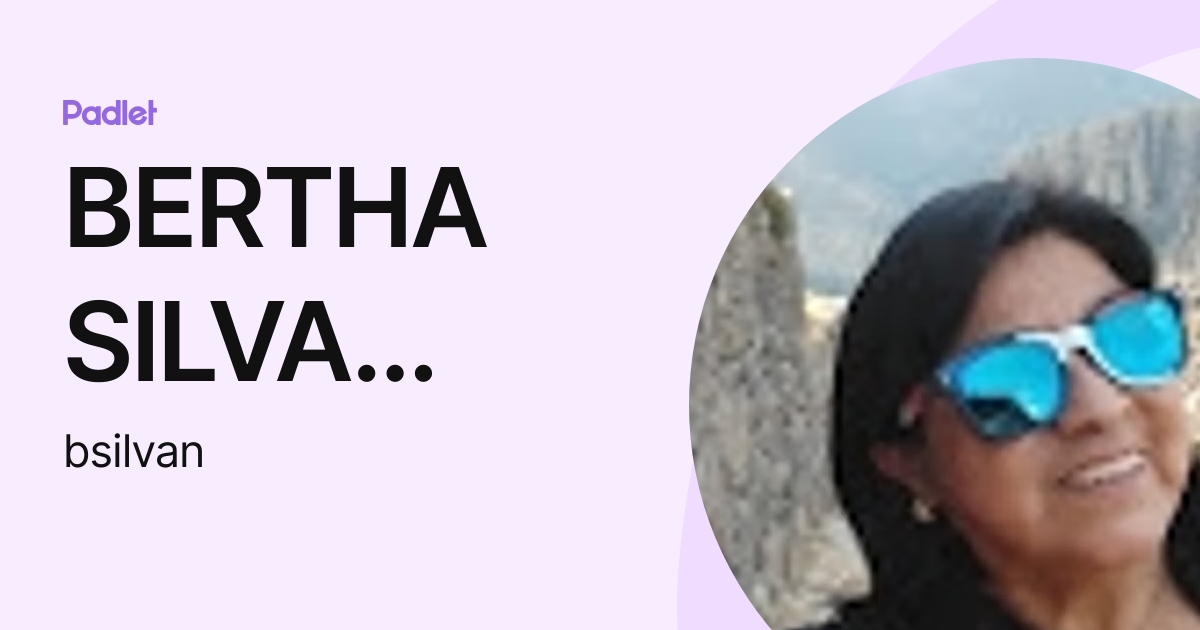 BERTHA SILVA NARVASTE (bsilvan) profile | Padlet