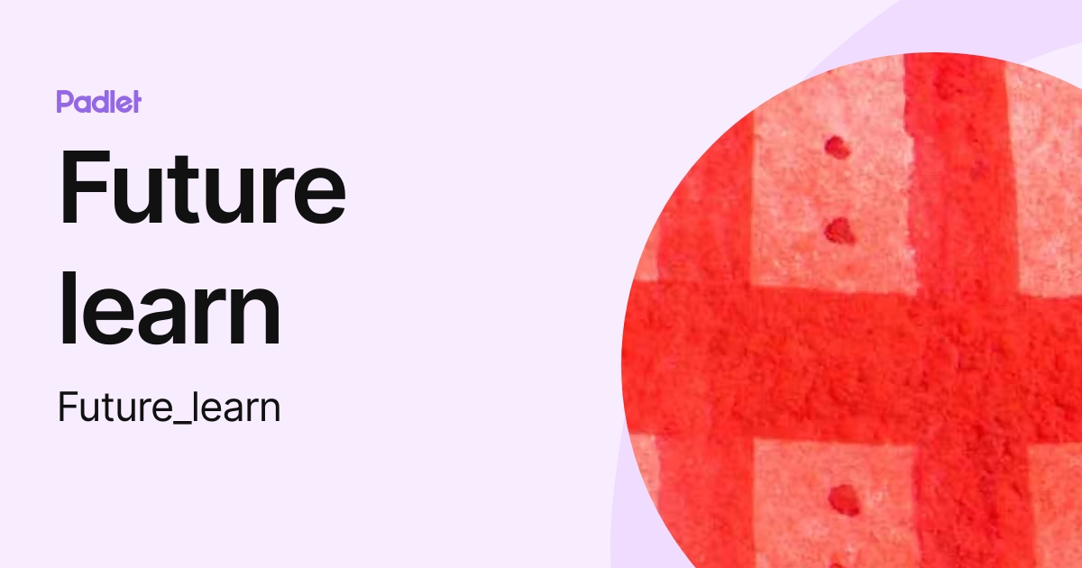 Future learn (Future_learn) profile | Padlet