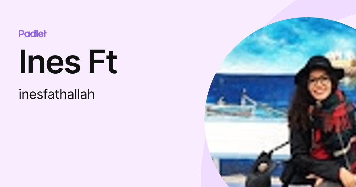 Ines Ft (inesfathallah) profile | Padlet