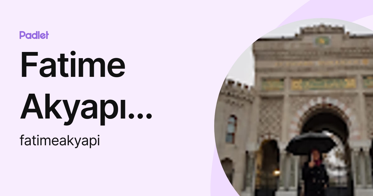 Fatime Akyapı ABAY (fatimeakyapi) profile | Padlet