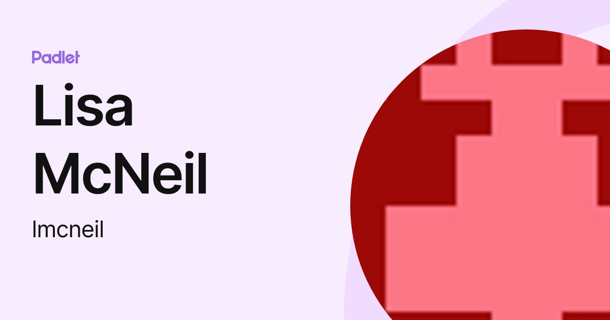 Lisa McNeil (lmcneil) profile | Padlet