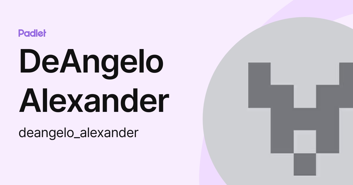 DeAngelo Alexander (deangelo_alexander) profile | Padlet