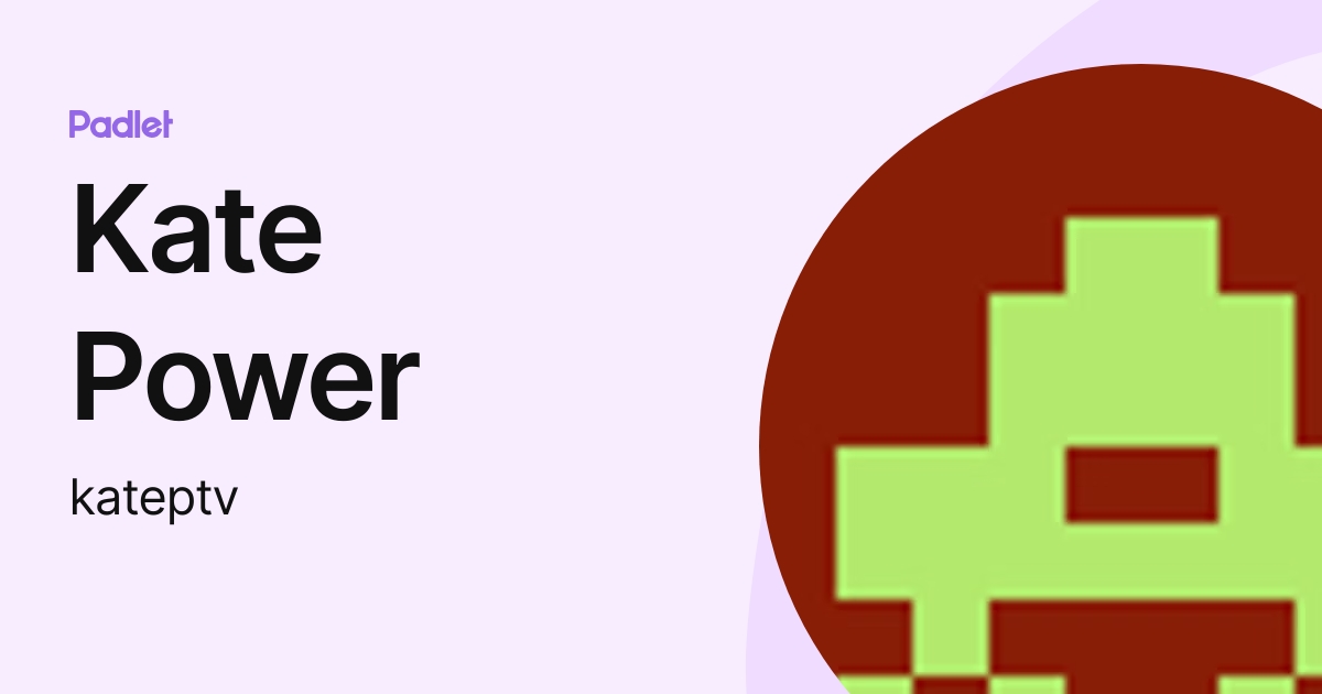 Kate Power (kateptv) profile | Padlet