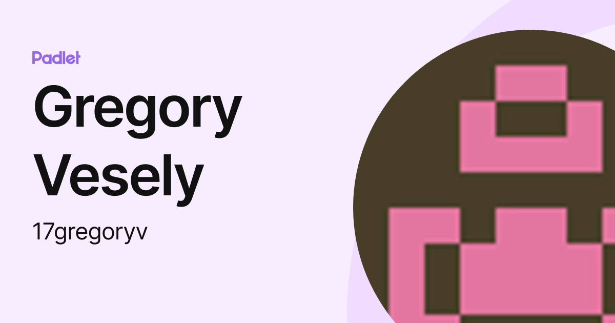 Gregory Vesely (17gregoryv) profile | Padlet