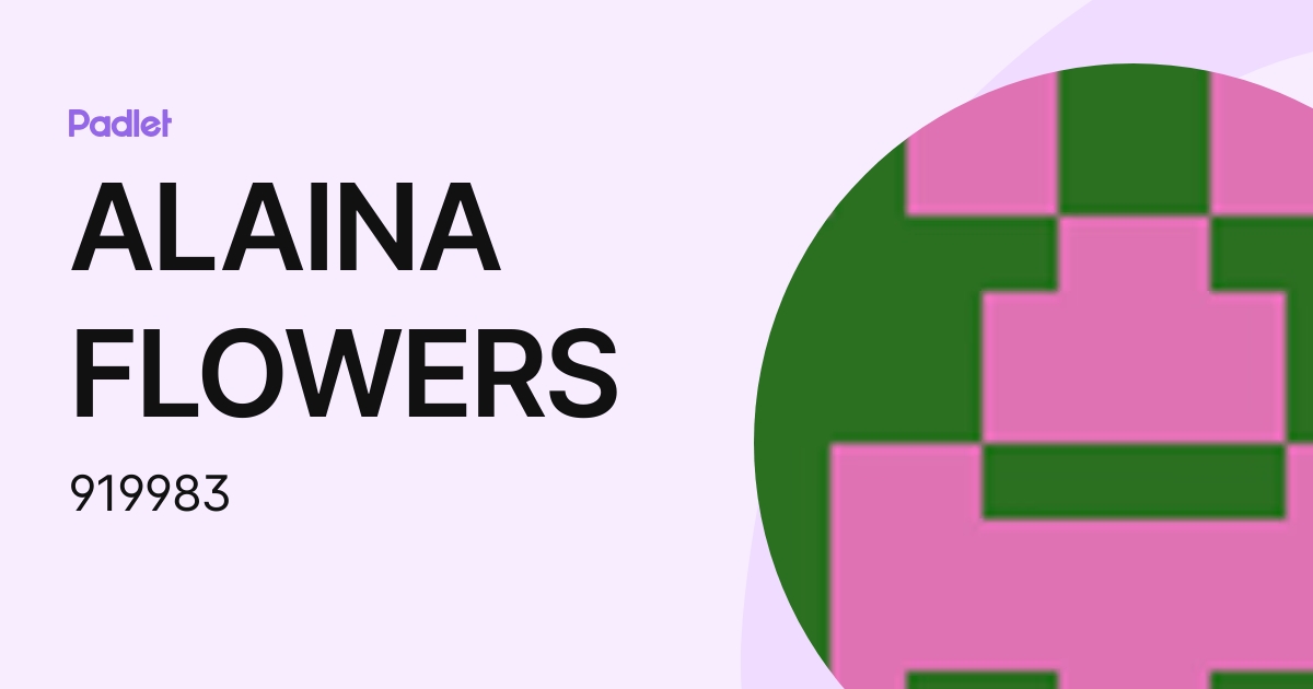 ALAINA FLOWERS (919983) profile | Padlet