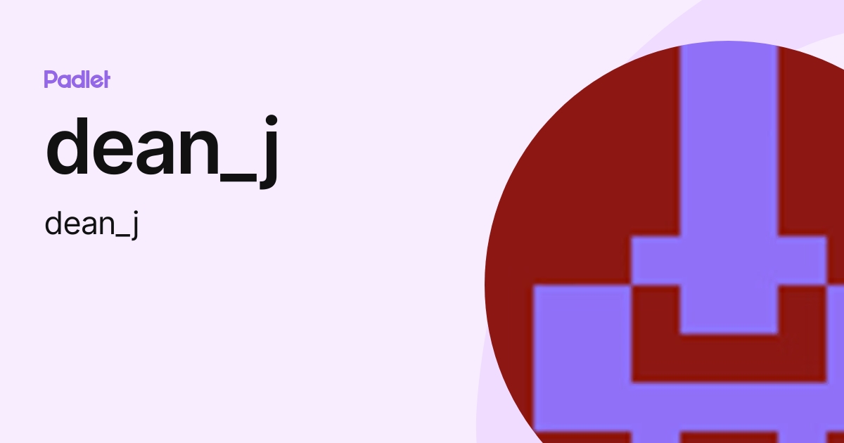 dean_j (dean_j) profile | Padlet