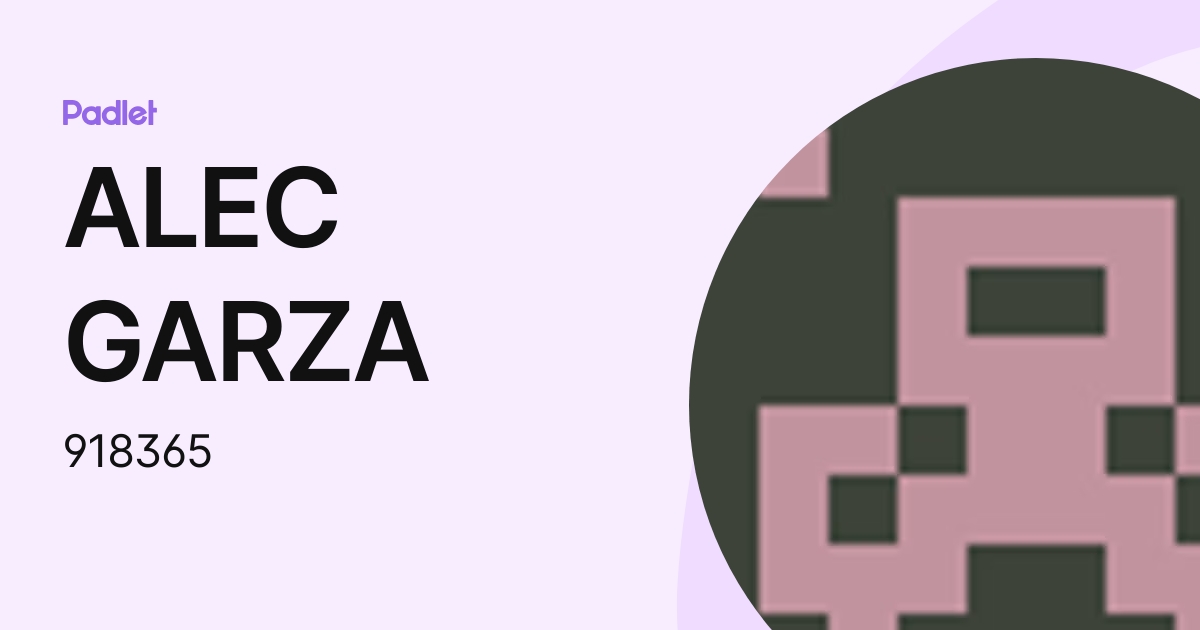 ALEC GARZA (918365) profile | Padlet
