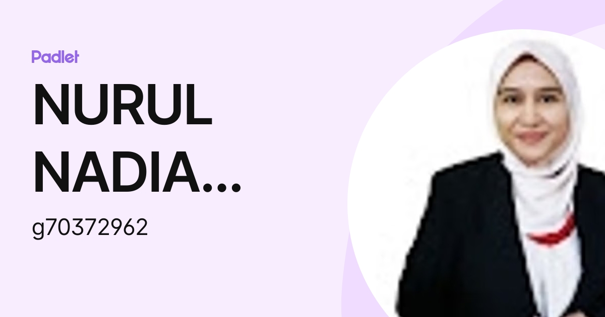 NURUL NADIA BINTI ABD LATIB Moe (g70372962) profile | Padlet