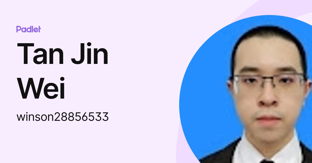 Tan Jin Wei (winson28856533) profile | Padlet