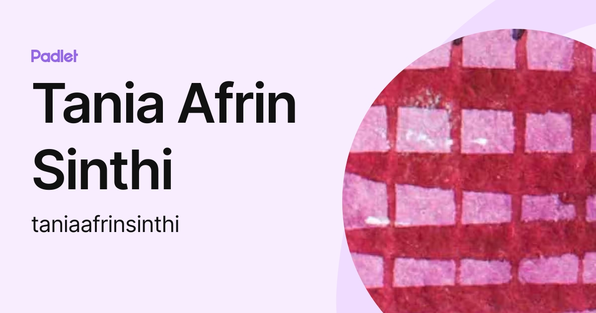 Tania Afrin Sinthi (taniaafrinsinthi) profile | Padlet