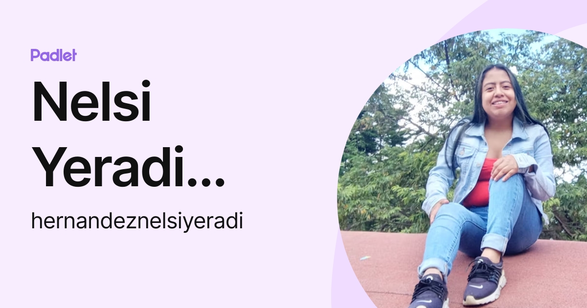 Nelsi Yeradi Hernandez (hernandeznelsiyeradi) profile | Padlet