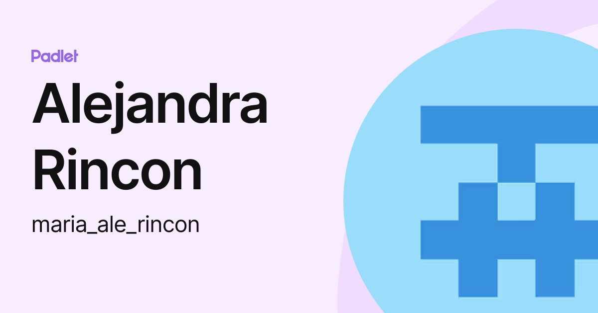 Alejandra Rincon (maria_ale_rincon) profile | Padlet