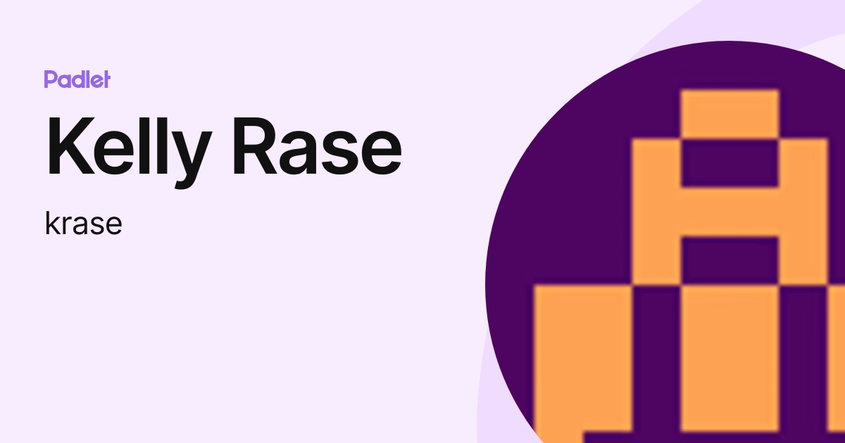 Kelly Rase (krase) profile | Padlet