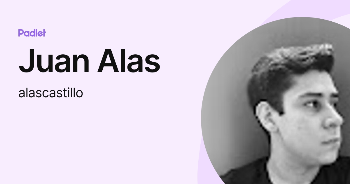 Juan Alas (alascastillo) profile | Padlet