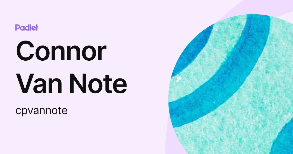 Connor Van Note (cpvannote) profile | Padlet