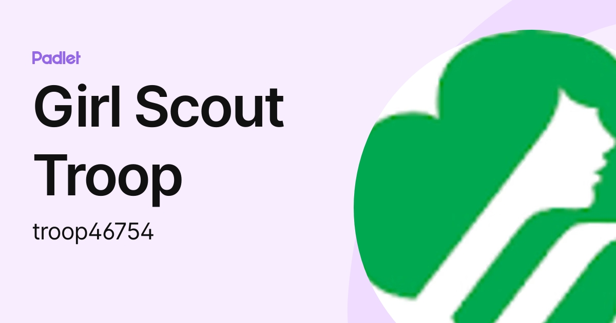 Girl Scout Troop (troop46754) profile | Padlet
