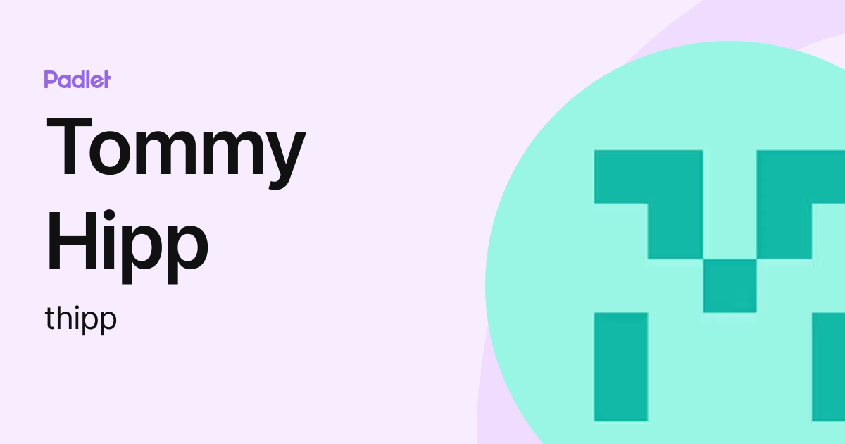 Tommy Hipp (thipp) profile | Padlet