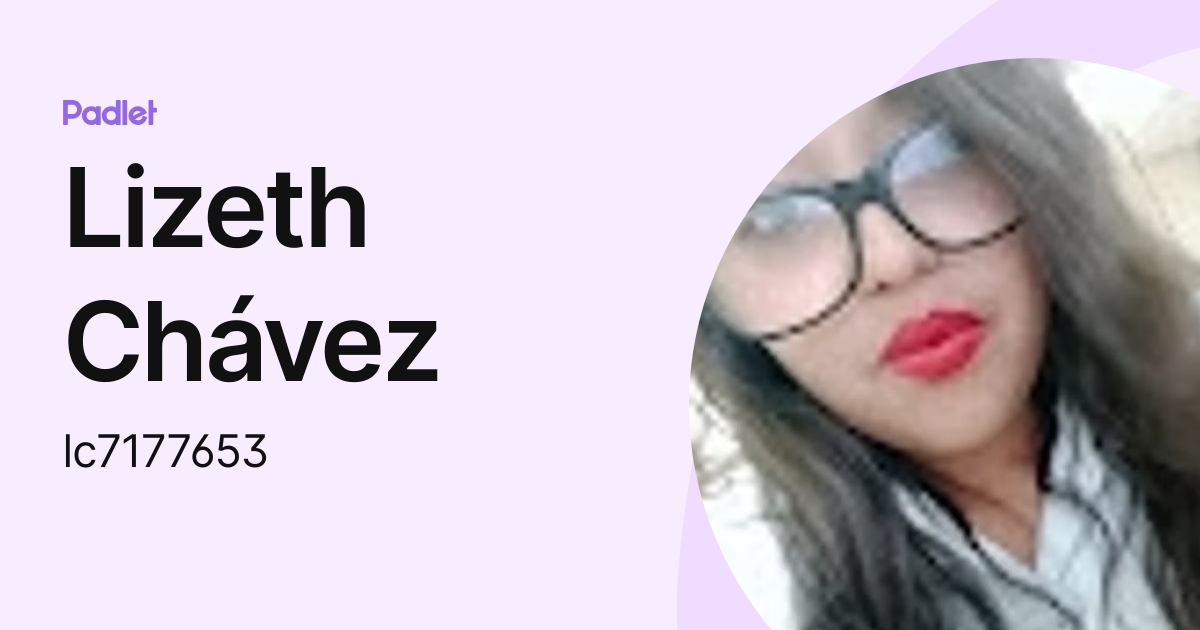 Lizeth Chávez (lc7177653) profile | Padlet